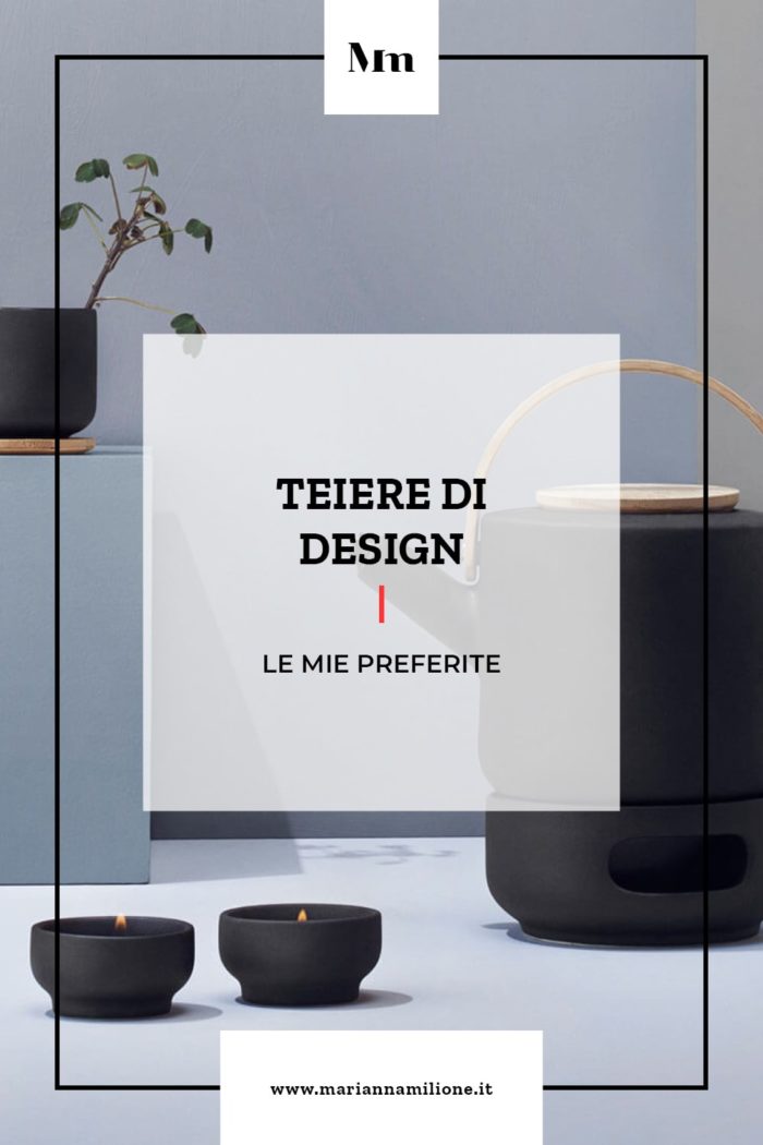 Teiere di design. Le mie cinque preferite | DESIGN | Marianna Milione